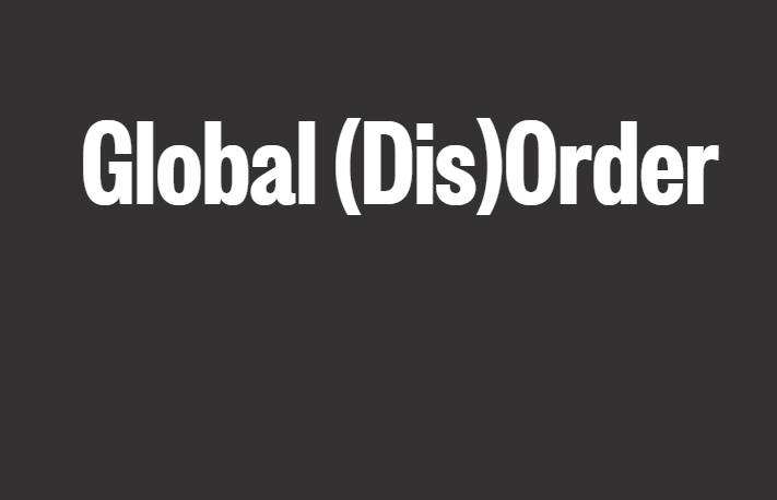 Global (Dis)Order - a new international policy programme | Faculty of ...
