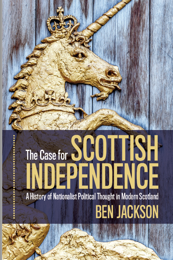 Ben Jackson - The Case for Scottish Independence: A History of ...