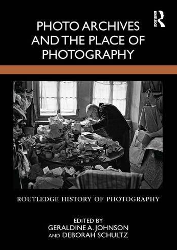 Geraldine Johnson (ed.) Photo Archives and the Place of Photography ...