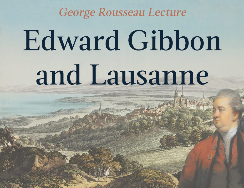 George Rousseau Lecture 2022: Edward Gibbon and Lausanne | Faculty of ...