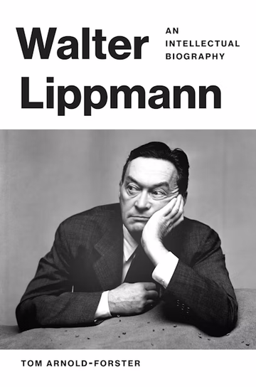 Walter Lippmann: An Intellectual Biography | Faculty of History
